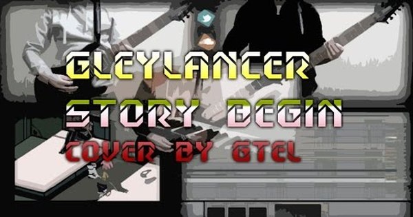 GleyLancer - Story Begin (Cover by GteL) | Пикабу